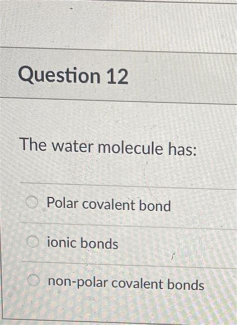Solved The Water Molecule Has Polar Covalent Bond Ionic Chegg