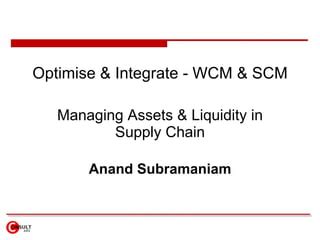 Optimise Integrate WCM SCM PPT
