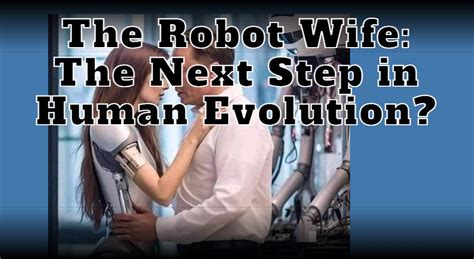 Fun With Naveed Baloch On Linkedin The Robot Wife The Next Step In