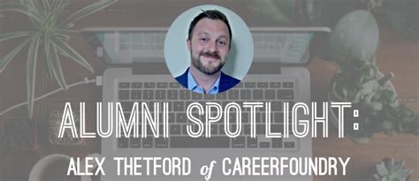 Alumni Spotlight Alex Thetford Of Careerfoundry Course Report