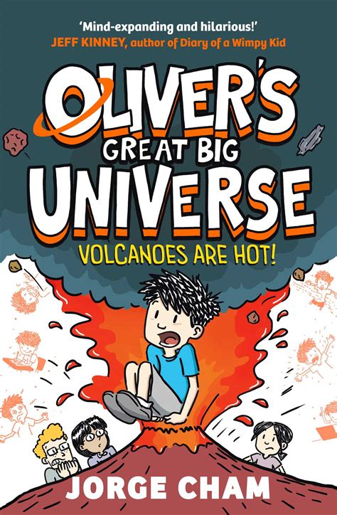 Olivers Great Big Universe Volcanoes Are Hot Book By Jorge Cham Official Publisher Page