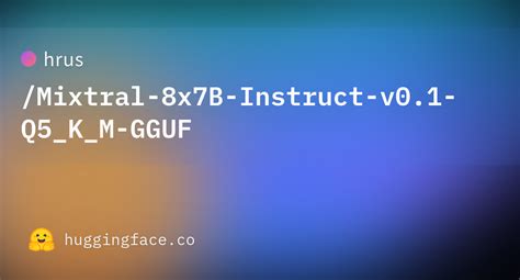 Hrusmixtral 8x7b Instruct V01 Q5km Gguf · Hugging Face