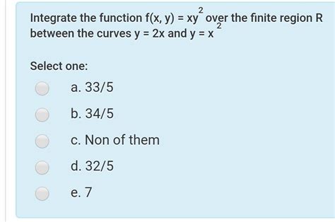Solved 2 Integrate The Function Fx Y Xy Over The Finite