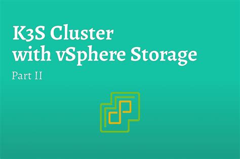K3s Cluster With Vsphere Storage [part Ii] Dodbrit