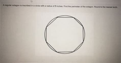 Solved A Regular Octagon Is Inscribed In A Circle With A Radius Of 8
