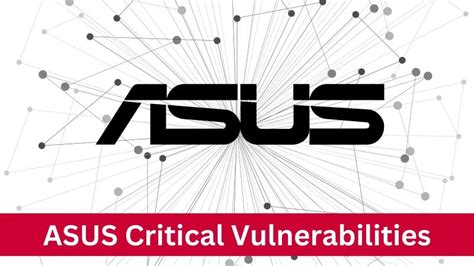 Ceptbiro Sécurité Et Cybersécurité De Linformation On Linkedin Asus Critical Vulnerabilities
