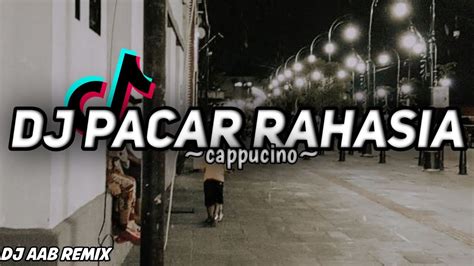 Dj Viral Tiktok Dj Pacar Rahasia Cappucino Dj Aab Remix YouTube