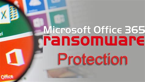 Office 365 Ransomware Protection Safeguard Office 365 Data Security Solutions Protection