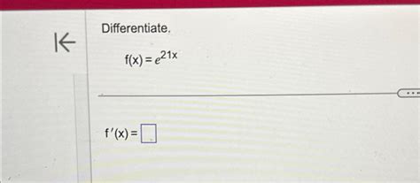 Solved Differentiate F X E21xf X Chegg