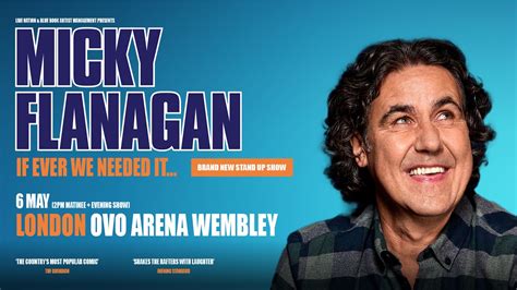 Micky Flanagan If Ever We Needed It Ovo Arena Wembley