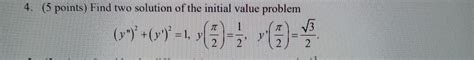 Solved 4 5 Points Find Two Solution Of The Initial Value