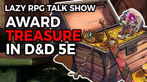Awarding Treasure In 5e Lazy RPG Talk Show YouTube