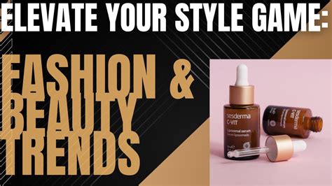Fashion And Beauty Trends Elevate Your Style Game Motivate Up Youtube