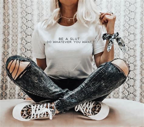 Be A Slut Do Whatever You Want Shirt I Do What I Want Etsy