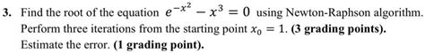 solved solve x 3 0 using the newton raphson algorithm perform three