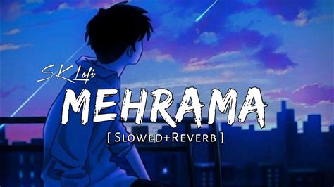 Mehrama Extended Slowed Reverb Darshan Raval Antara Mitra Love Aaj Kal SK LOFI