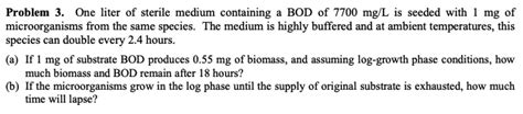 Problem 3 One Liter Of Sterile Medium Containing A Bod Of