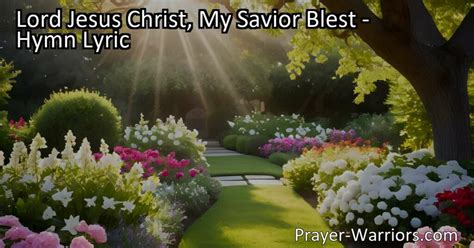 Lord Jesus Christ My Savior Blest Hymn Lyric Prayer Warriors