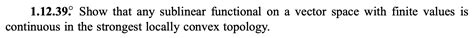 solved 1 12 39 show that any sublinear functional on a