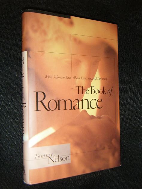 The Book Of Romance What Solomon Says About Love Sex And Intimacy