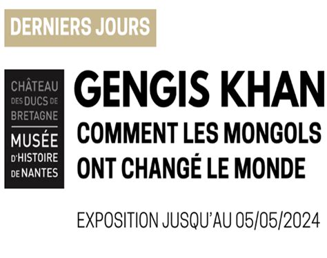 NANTES Gengis Khan Comment les Mongols ont changé le monde ferme