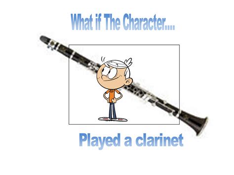 What If Lincoln Loud Played A Clarinet By Scottyiam On Deviantart