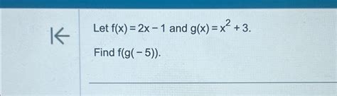 Solved Let F X 2x 1 ﻿and G X X2 3find F G 5