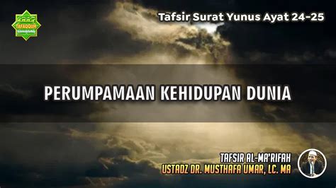 TAFSIR SURAT YUNUS AYAT Ustadz Dr Musthafa Umar Lc MA YouTube