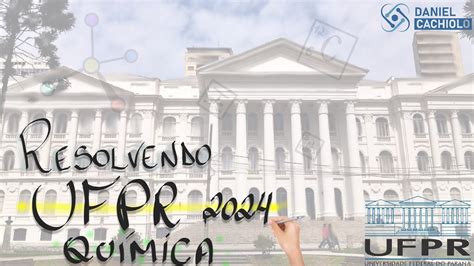 Resolução prova Química UFPR 2023 2024 Profº Daniel Cachiolo YouTube