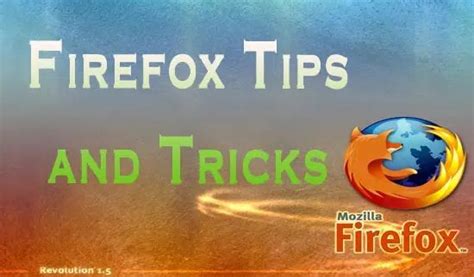 6 extremely useful mozilla firefox tips and tricks r technology