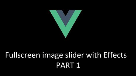 Vuejs Fullscreen Image Slider With Animation Part1 Youtube