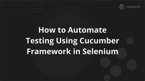 How To Automate Testing Using Cucumber Framework In Selenium