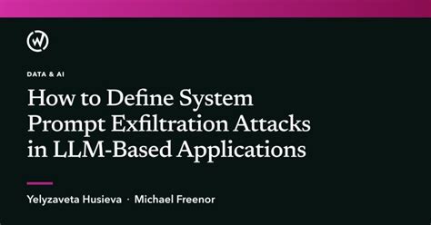 How To Define Llm System Prompt Exfiltration Attacks Willowtree