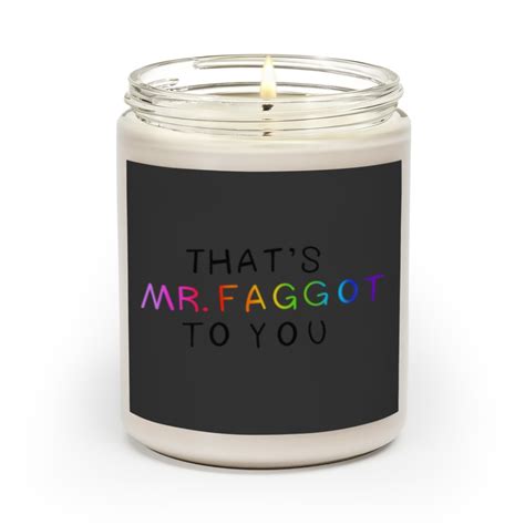 Thats Mr Faggot To You Scented Candles Sold By Luciemaven Sku