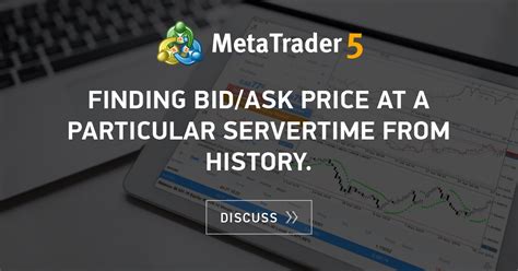 finding bid ask price at a particular servertime from history