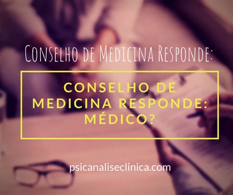 Conselho De Medicina Responde Psicanalista Deve Ser Médico