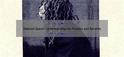 Washed Sperm: Understanding the Process and Benefits - Sperm.Blog
