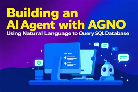 building an ai agent with agno using natural language to query sqlite… venugopal adep