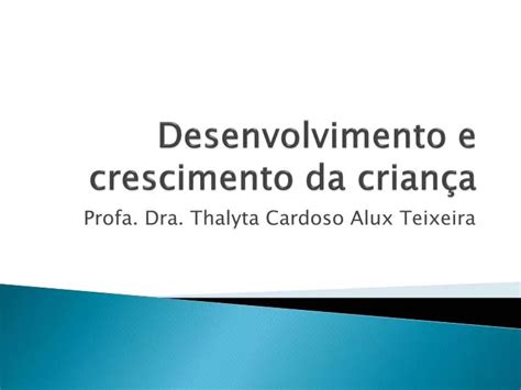 PPT Desenvolvimento e crescimento da criança PowerPoint Presentation