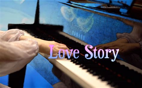 「love Story」 Mapplezs钢琴演奏 Mapplezs Mapplezs 哔哩哔哩视频