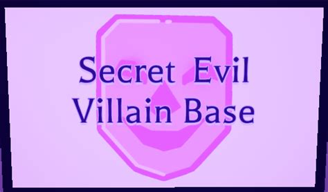 Secret Evil Villain Base Roblox Break In Wiki Fandom