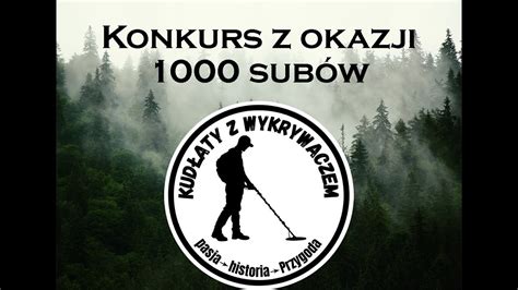 Konkurs Z Okazji 1000 Subów DziĘkujĘ Youtube