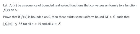 solved let fn x be a sequence of bounded real valued