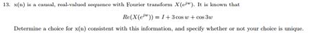 Solved 13 Xn Is A Causal Real Valued Sequence With