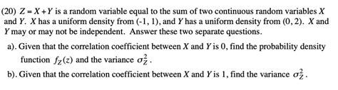 SOLVED Z X Y Is A Random Variable Equal To The Sum Of Two Continuous Random Variables X