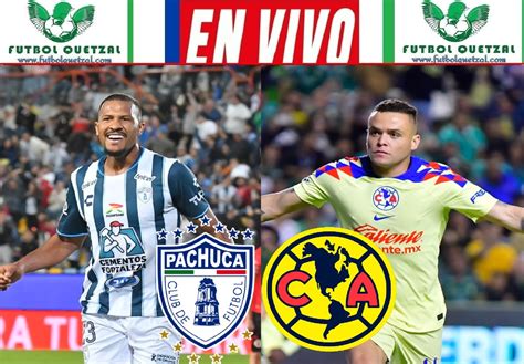 Pachuca Vs America Horario Ver En Vivo Cuartos De Final Liga Bbva Mx