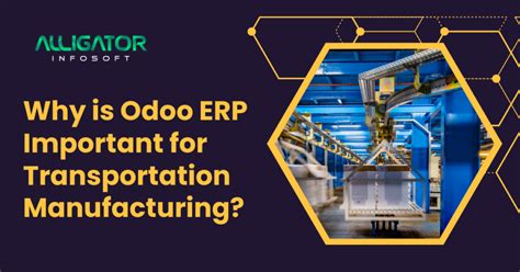 Why Is Odoo ERP Important For Transportation Manufacturing