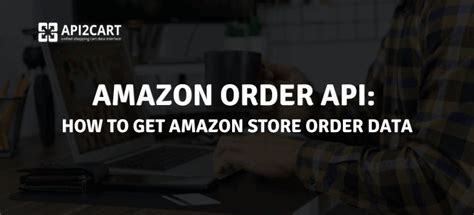Api2cart On Linkedin Amazon Order Api How To Get Amazon Store Order Data