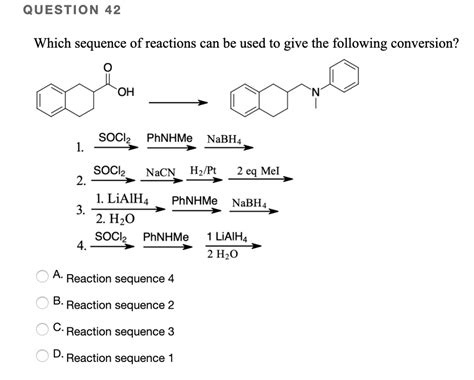 Solved Question 42 Which Sequence Of Reactions Can Be Used To Give The