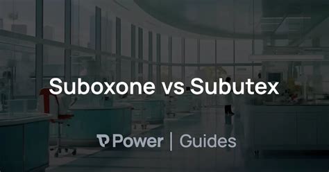 Suboxone Vs Subutex Power